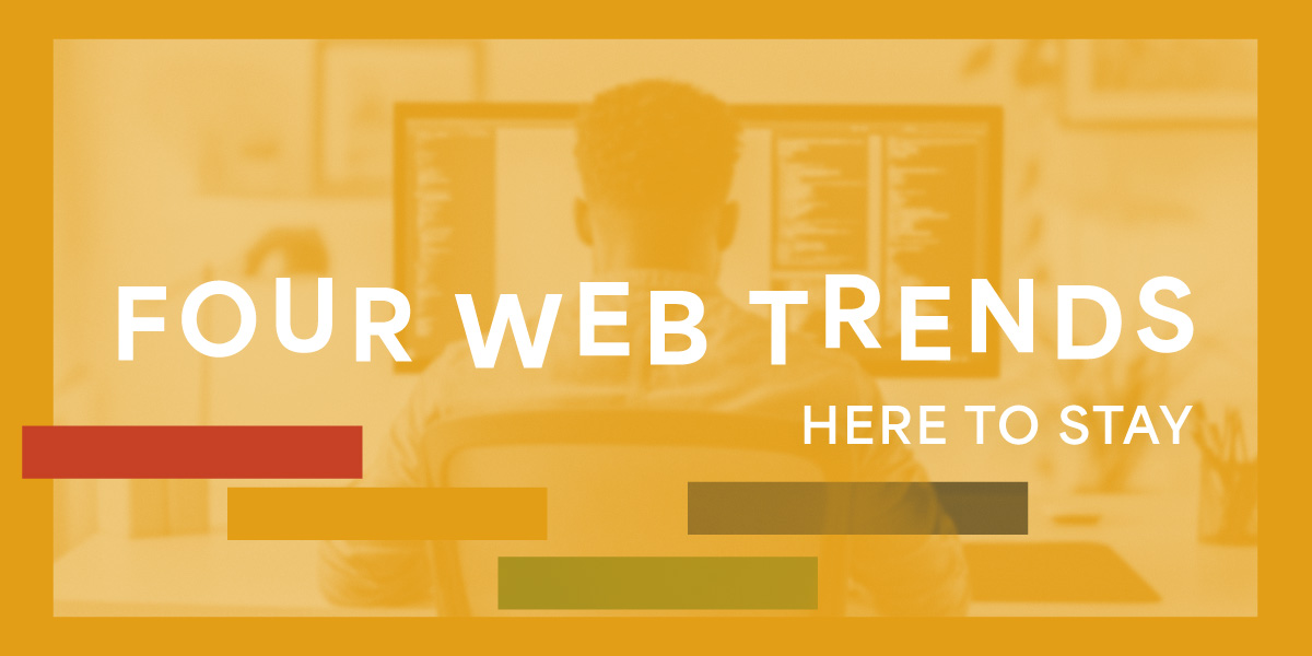Four Web Trends Here To Stay » Neuger
